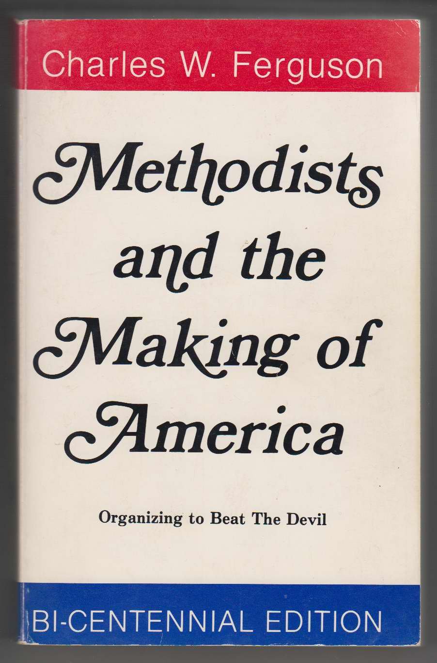 Methodists and the Making of America: Organizing to Beat the Devil by ...