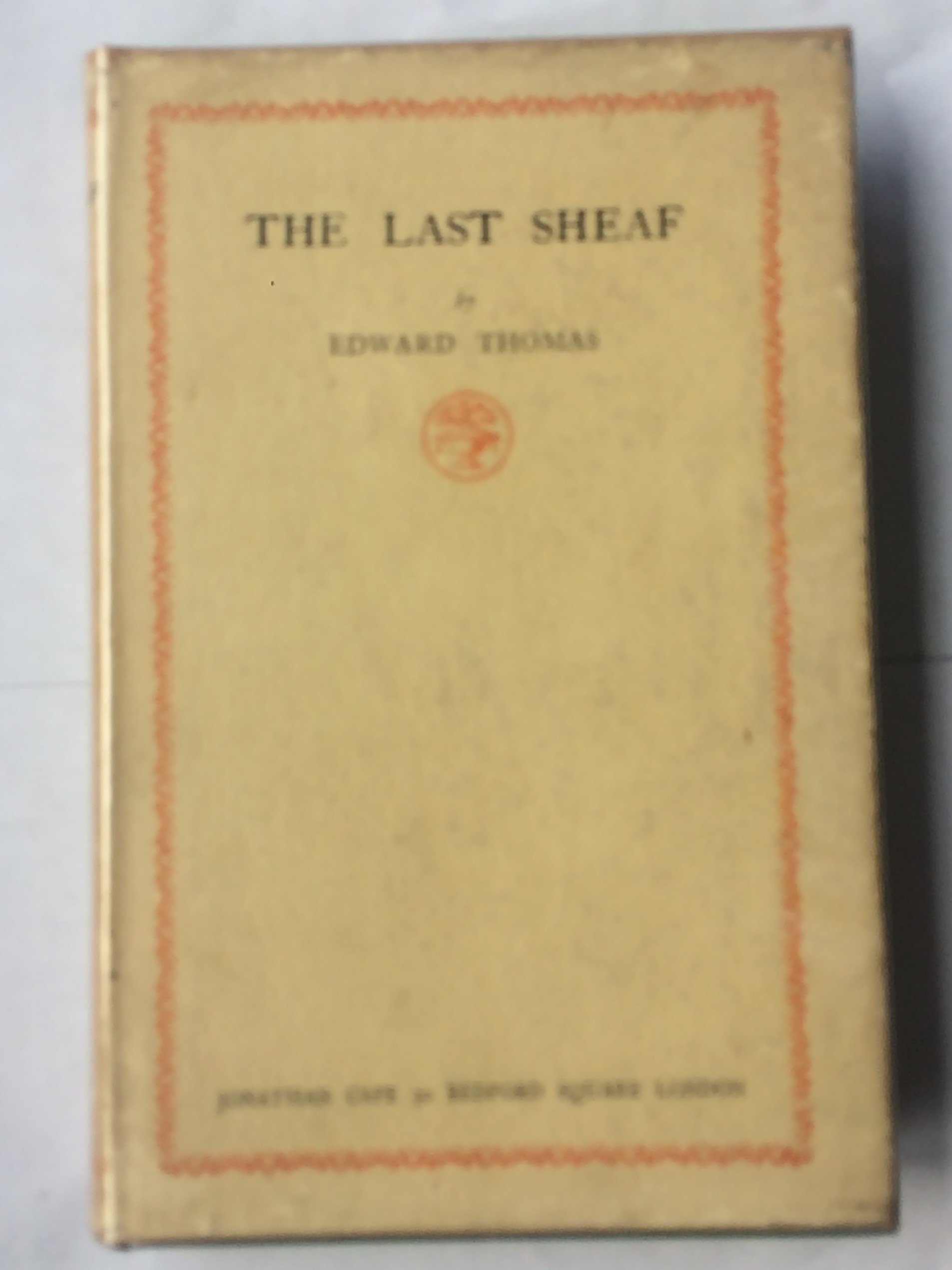 The Last Sheaf : Essays By Edward Thomas by Edward Thomas | Goodreads
