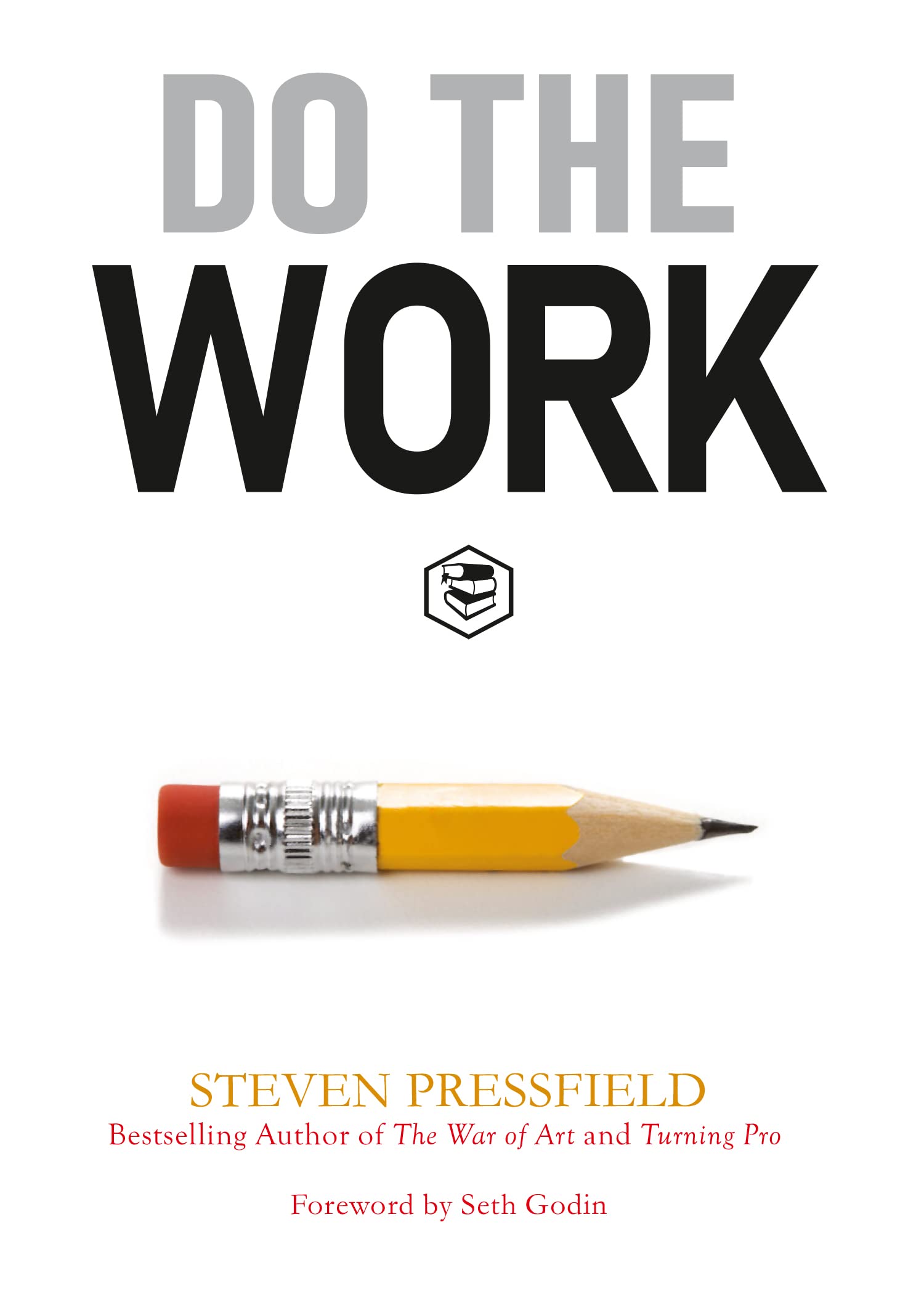 Do the Work: Overcome Resistance and Get Out of Your Own Way by Steven ...