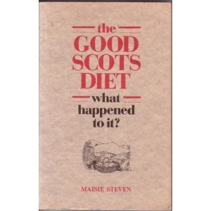 The Good Scots Diet: What Happened to It? by Masie C. Steven | Goodreads
