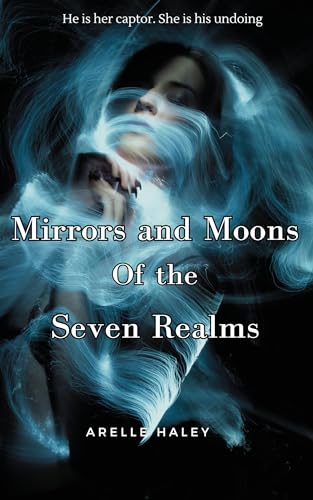Mirrors and Moons of the Seven Realms: Book one of the fallen realms by ...