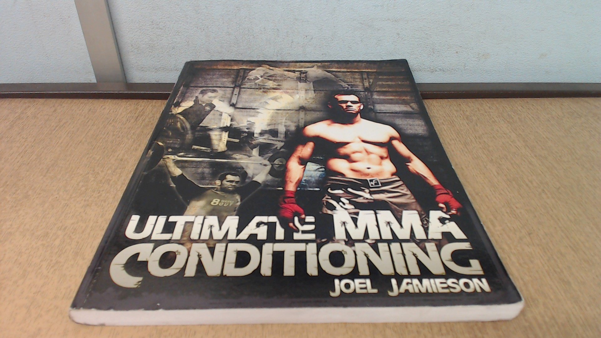 Ultimate MMA Conditioning by Joel Jamieson | Goodreads