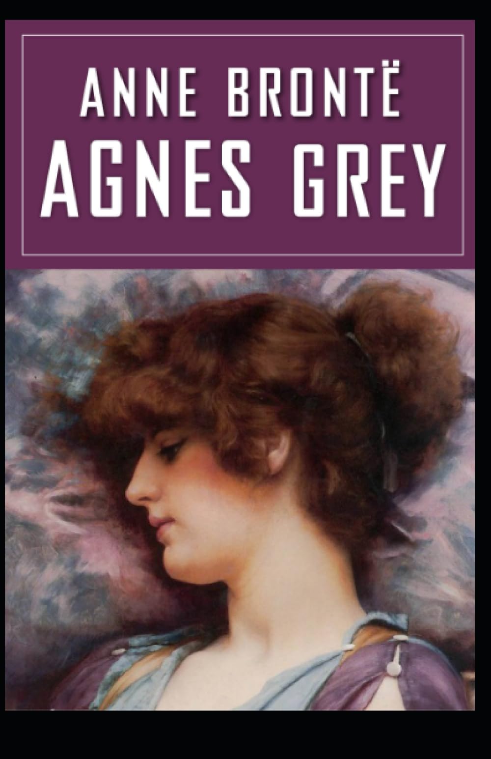 Agnes Grey-Anne's Original Edition(Annotated) by Anne Brontë | Goodreads