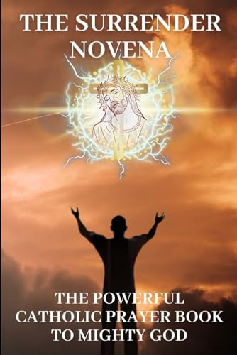 the surrender Novena the powerful Catholic prayer book to mighty God ...