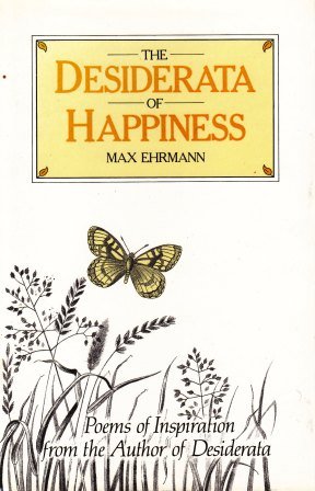 The Desiderata of Happiness (Illustrated) [1994] by Max Ehrmann | Goodreads