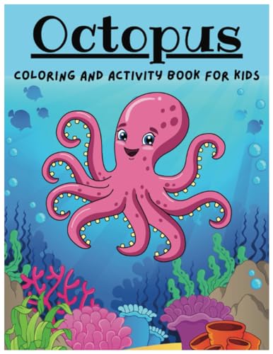 Octopus Coloring Book: A fun coloring and activity book for boys, girls ...