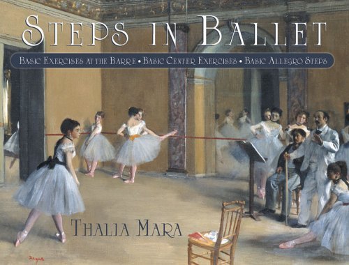 Steps in Ballet: Basic Exercises at the Barre, Basic Centre Exercises ...