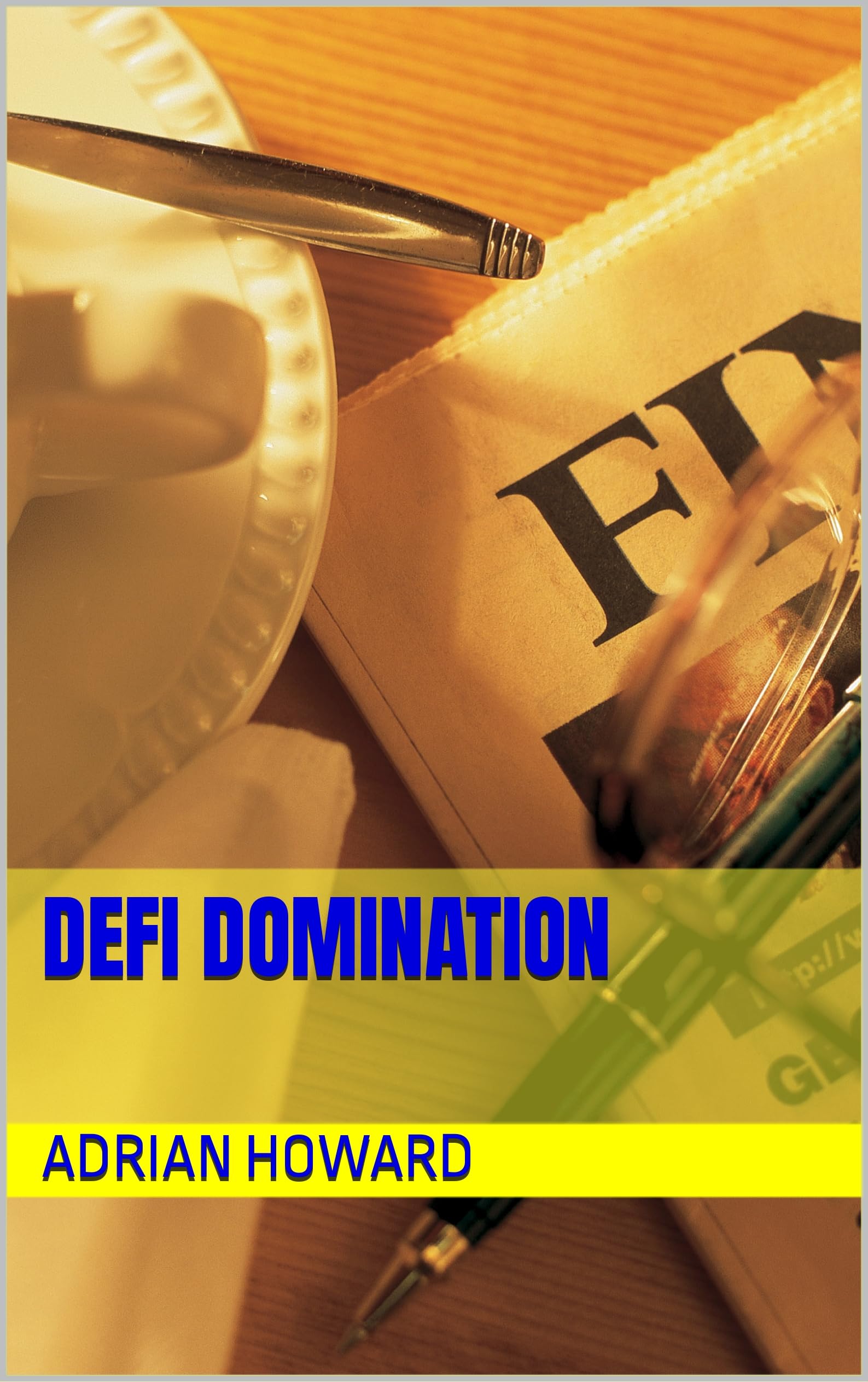 DeFi Domination by Adrian Howard | Goodreads