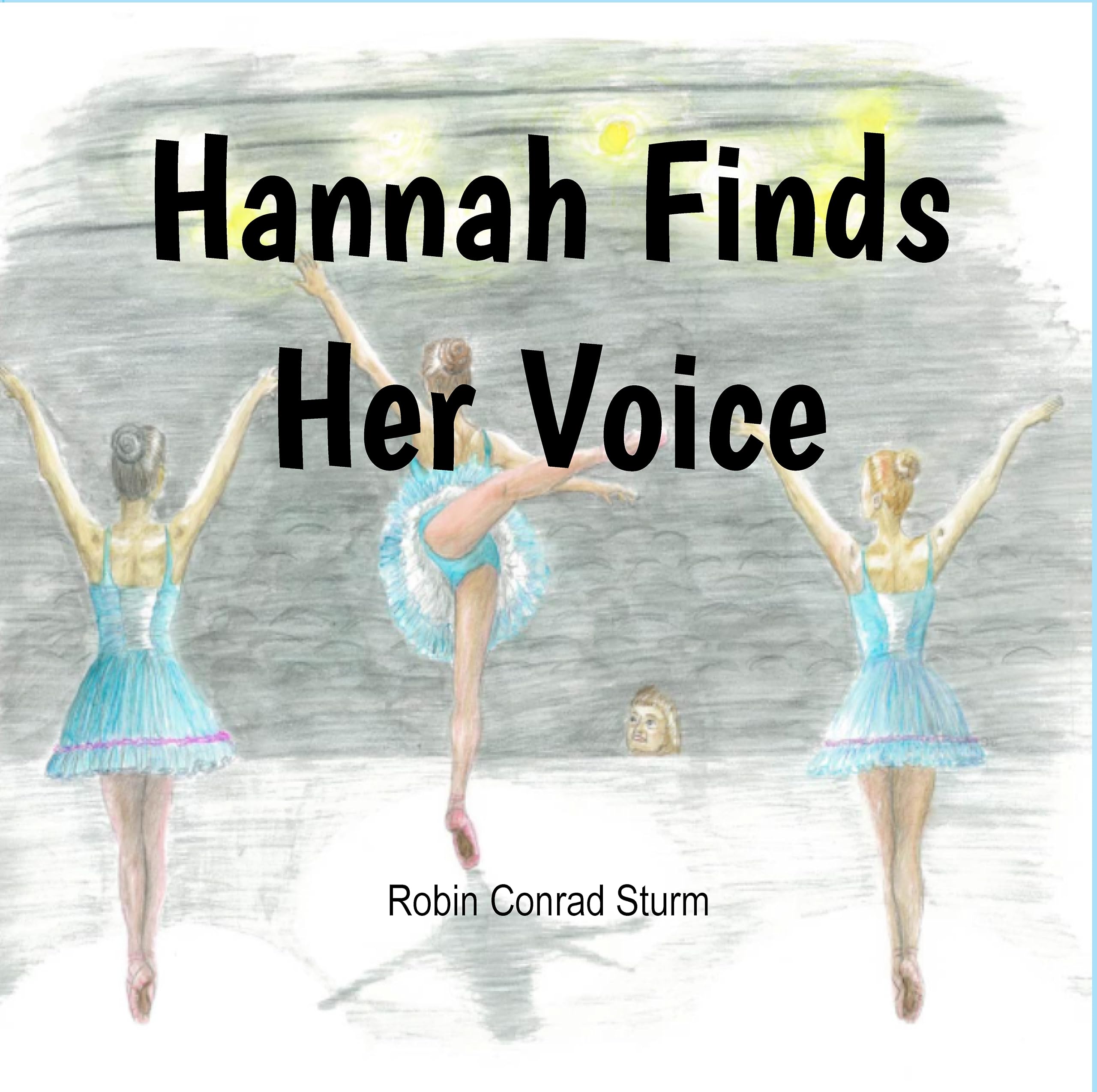 Hannah Finds Her Voice by Robin Conrad Sturm | Goodreads