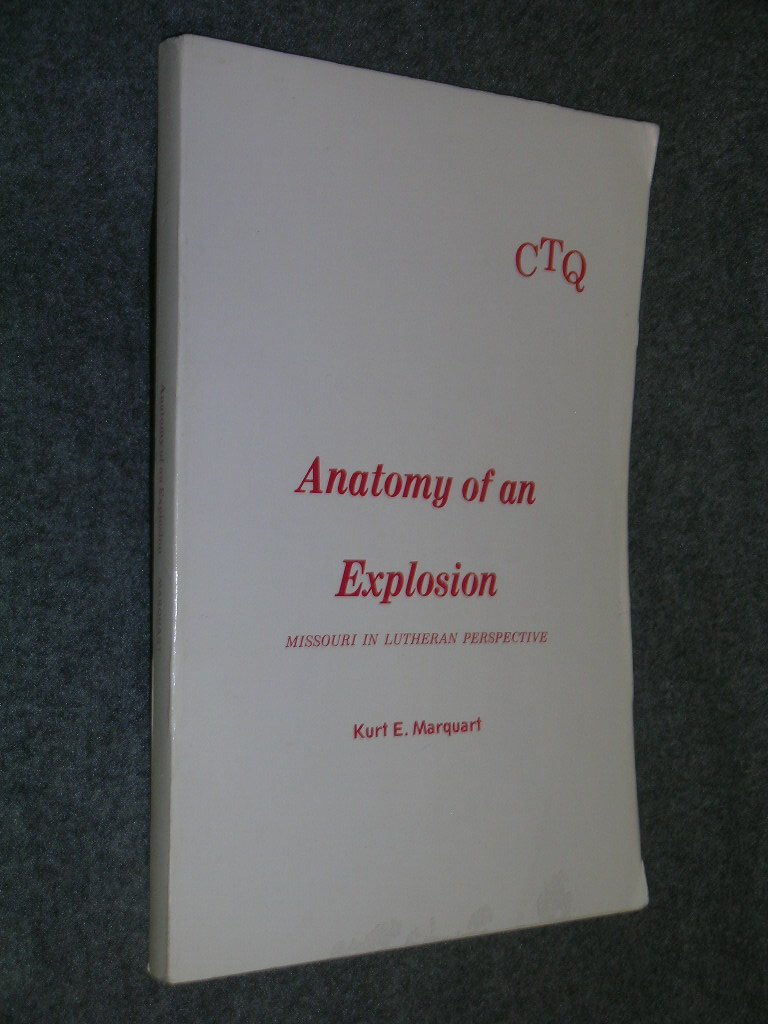 ANATOMY OF AN EXPLOSION Missouri in Lutheran Perspective by Kurt E ...