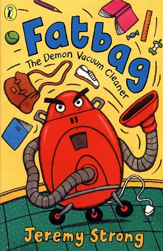 Fatbag:The Demon Vaccum Cleaner by Jeremy Strong | Goodreads