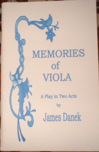 Memories of Viola: A Play in Two Acts by James Danek | Goodreads
