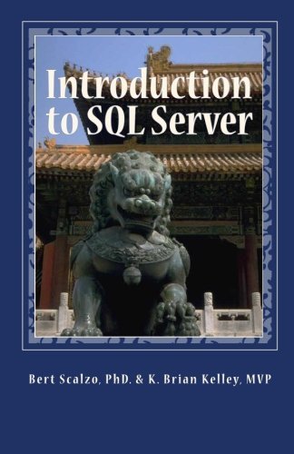 Introduction to SQL Server: Basic Skills for Any SQL Server User by Bert Scalzo PhD. by Bert ...
