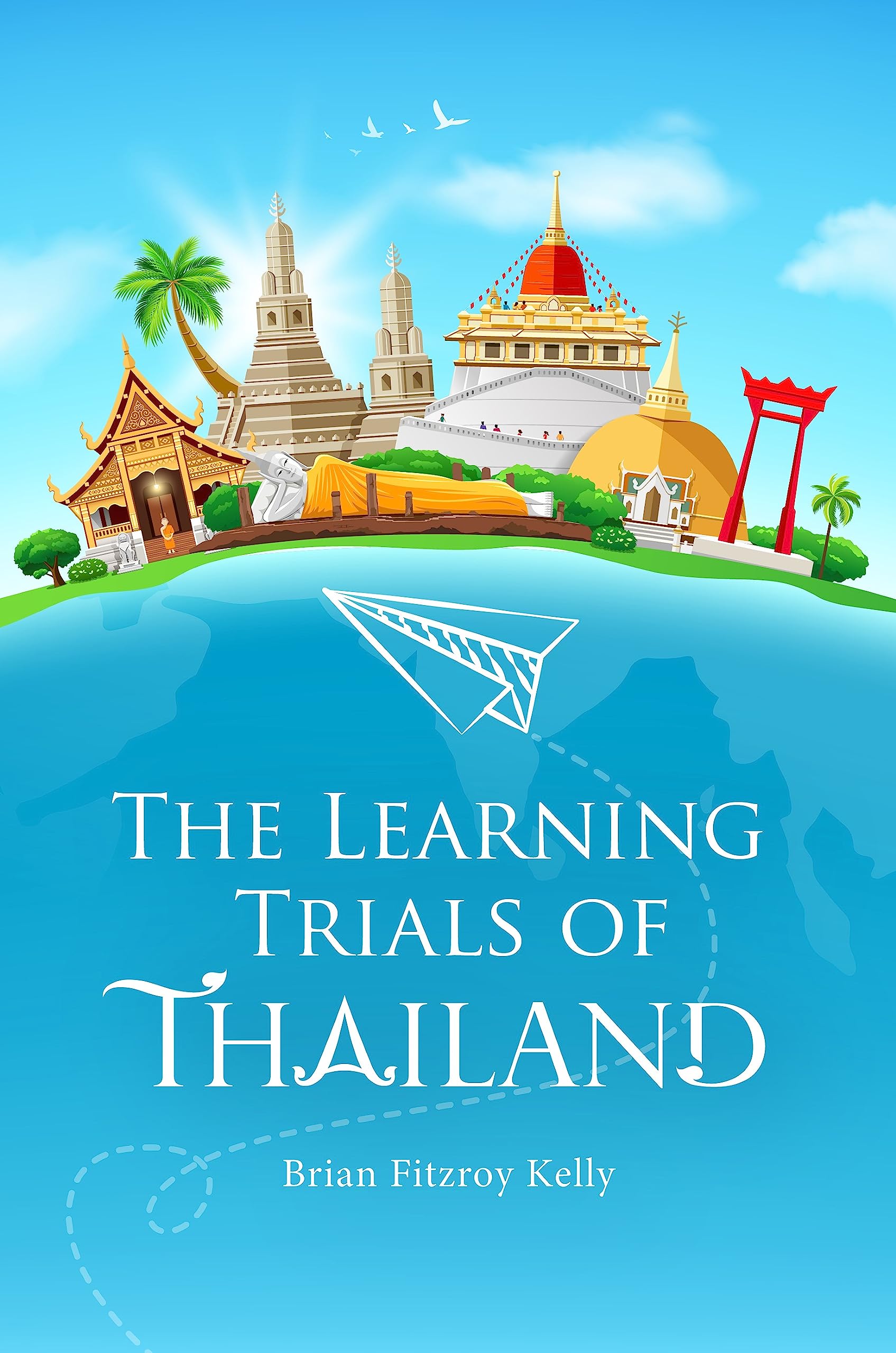 The Learning Trials of Thailand by Brian Fitzroy Kelly | Goodreads