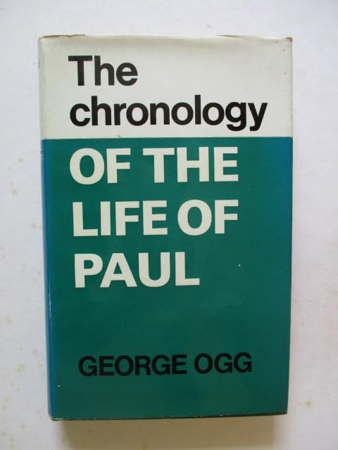 The Chronology of the Life of Paul by George Ogg | Goodreads