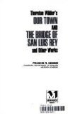 Thornton Wilder's Our Town, the Bridge of San Luis Rey, and Other Works ...