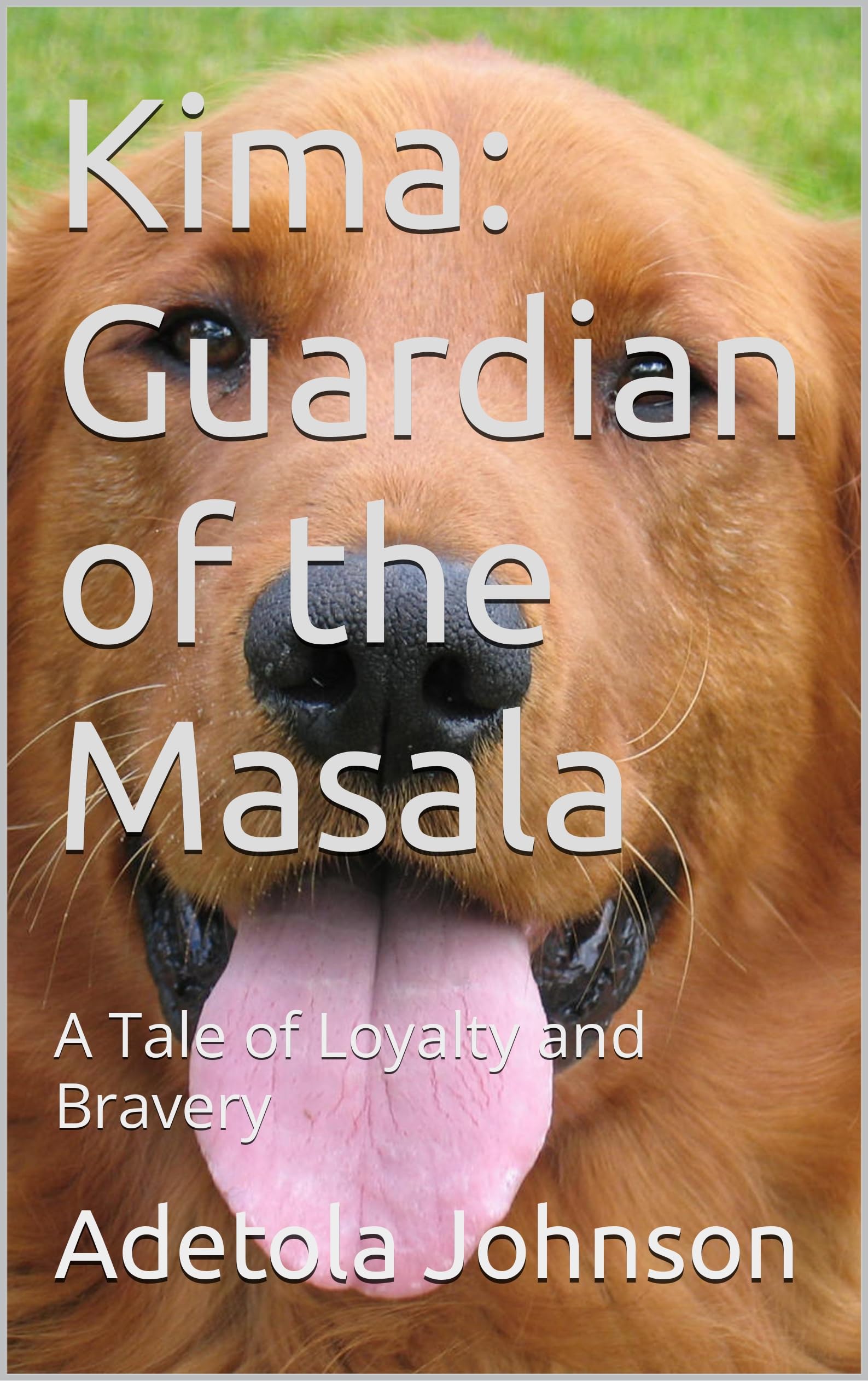 Kima: Guardian of the Masala: A Tale of Loyalty and Bravery by ADETOLA ...