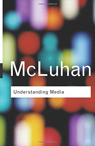Understanding Media: (Routledge Classics) by Marshall McLuhan by ...