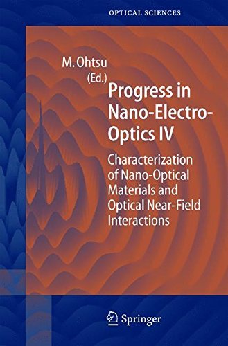 Progress in Nano-Electro Optics IV: Characterization of Nano-Optical Materials and Optical Near ...