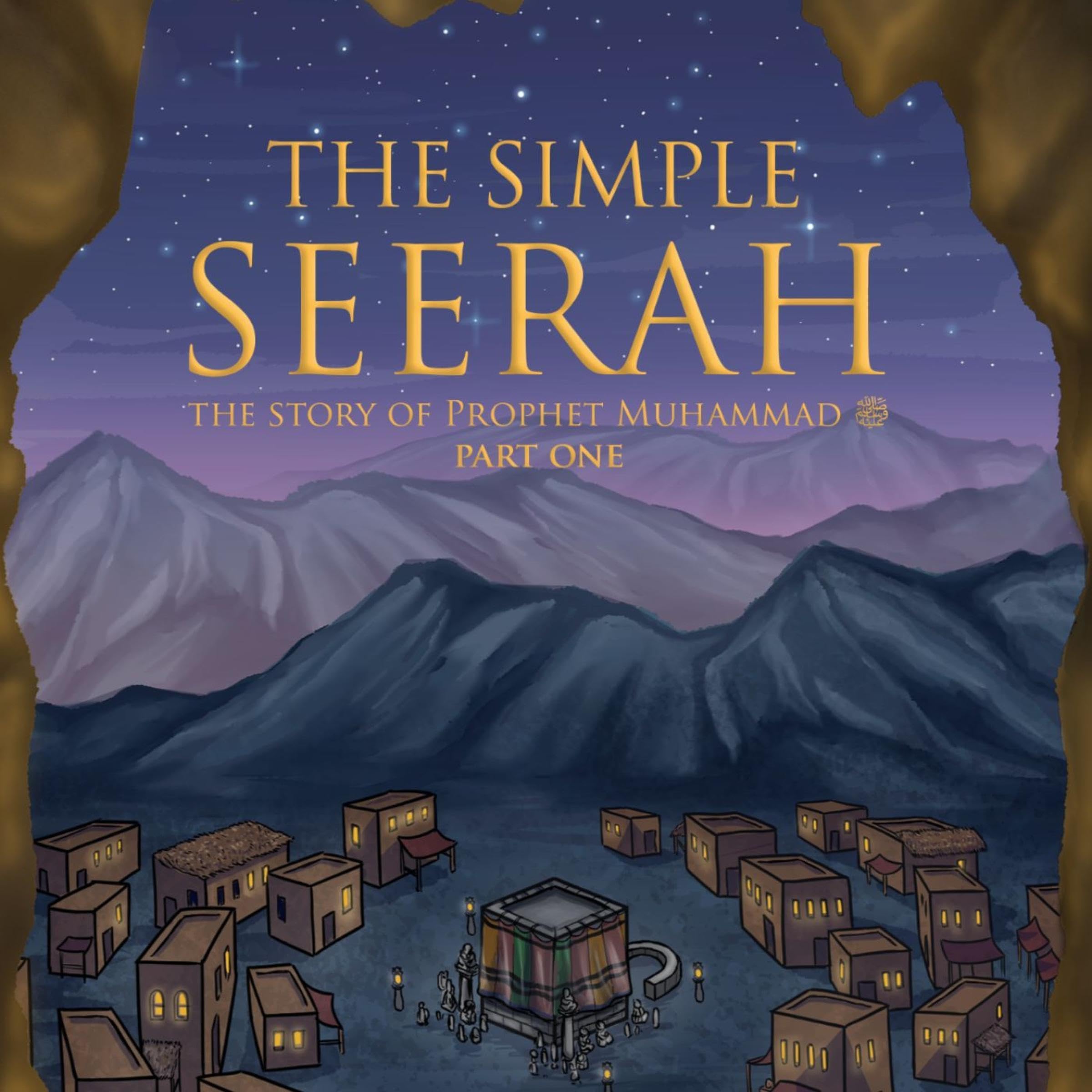 The Story of Prophet Muhammad (PBUH): The Simple Seerah: Part 1 by Asim ...
