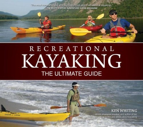 Recreational Kayaking: The Ultimate Guide by Whiting, Ken (2009 ...