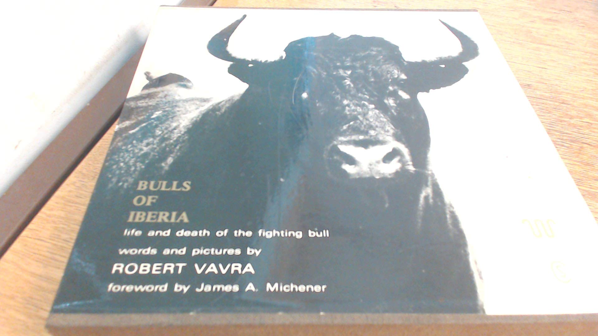 Bulls of Iberia : Life and Death of the Fighting Bull by Robert Vavra ...