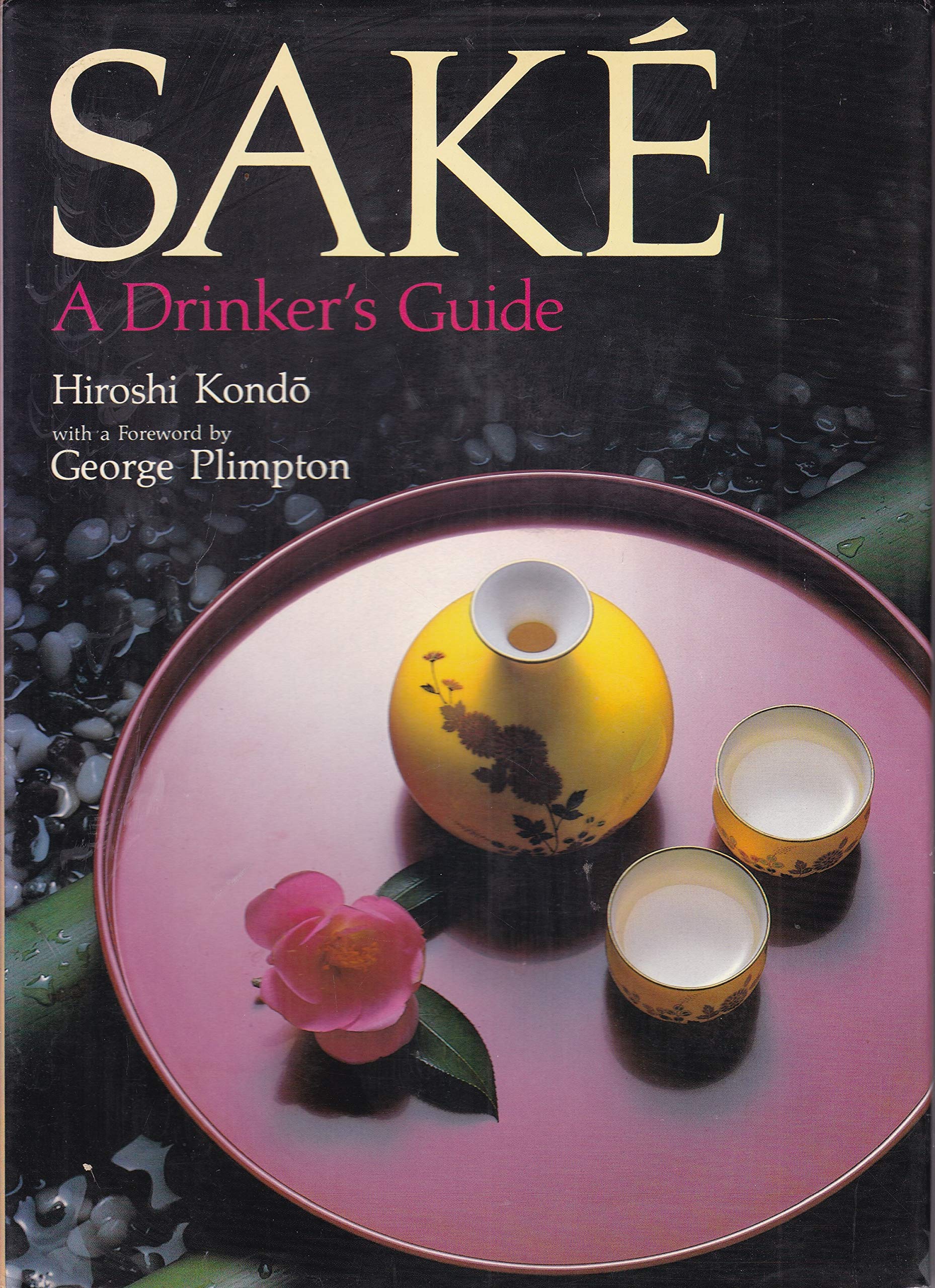 Sake: A Drinker's Guide by Hiroshi Kondo | Goodreads