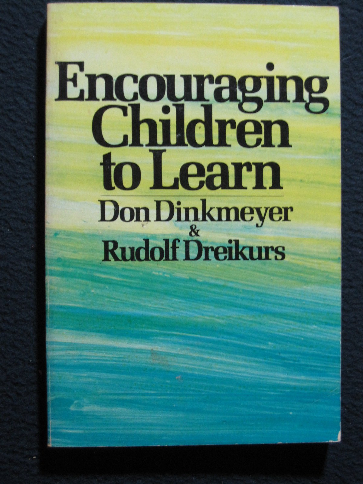 Encouraging Children to Learn by Don C. Dinkmeyer Sr. | Goodreads