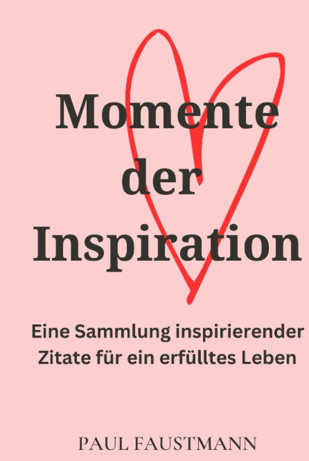 Momente der Inspiration: Eine Sammlung inspirierender Zitate für ein ...
