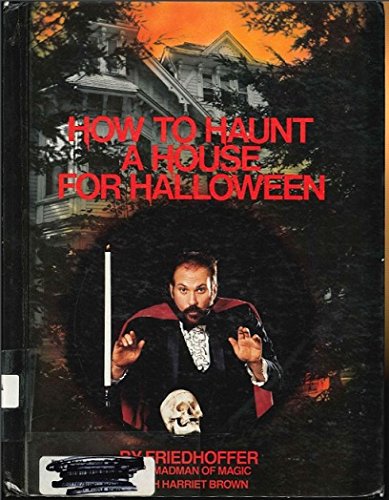 How to Haunt a House for Halloween by Tha Madman of Magic Friedhoffer ...