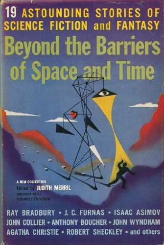 Beyond the Barriers of Space and Time: 19 Astounding Stories of Science ...
