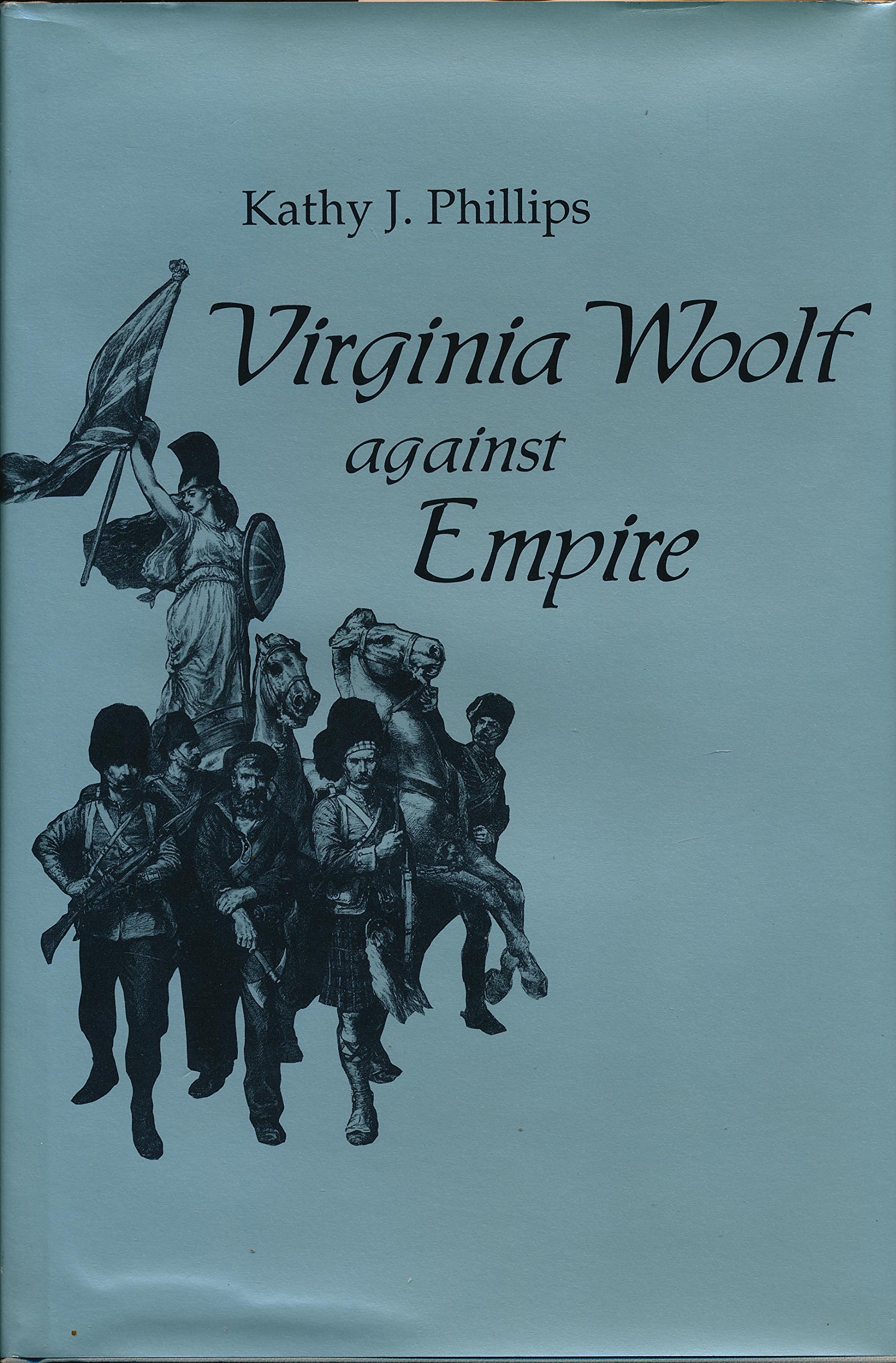Virginia Woolf Against Empire by Kathy J. Phillips | Goodreads