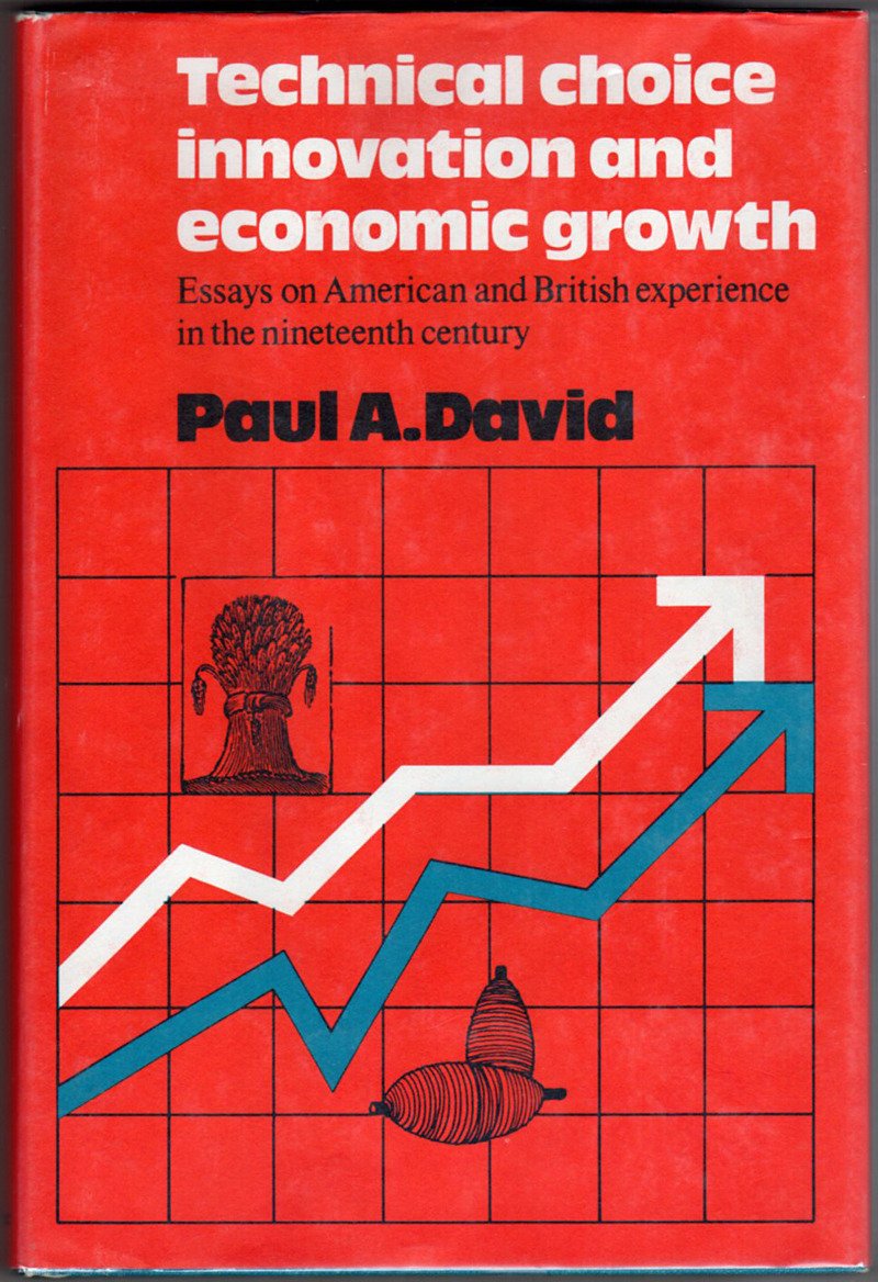Technical Choice Innovation and Economic Growth: Essays on American and British Experience in ...