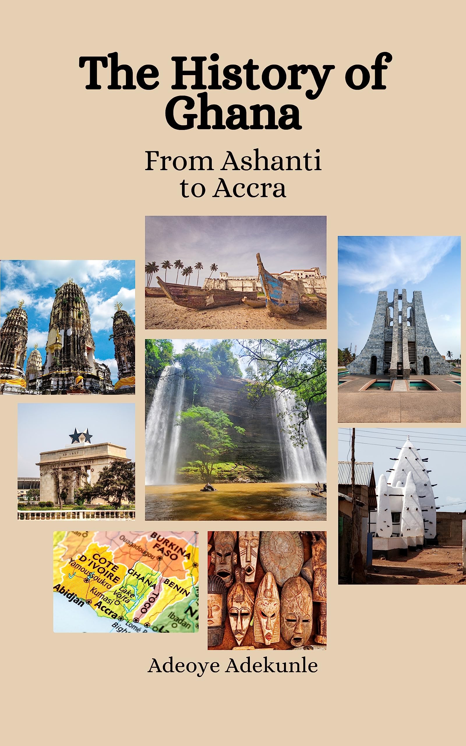 The History of Ghana: From Ashanti to Accra by Adeoye Adekunle | Goodreads