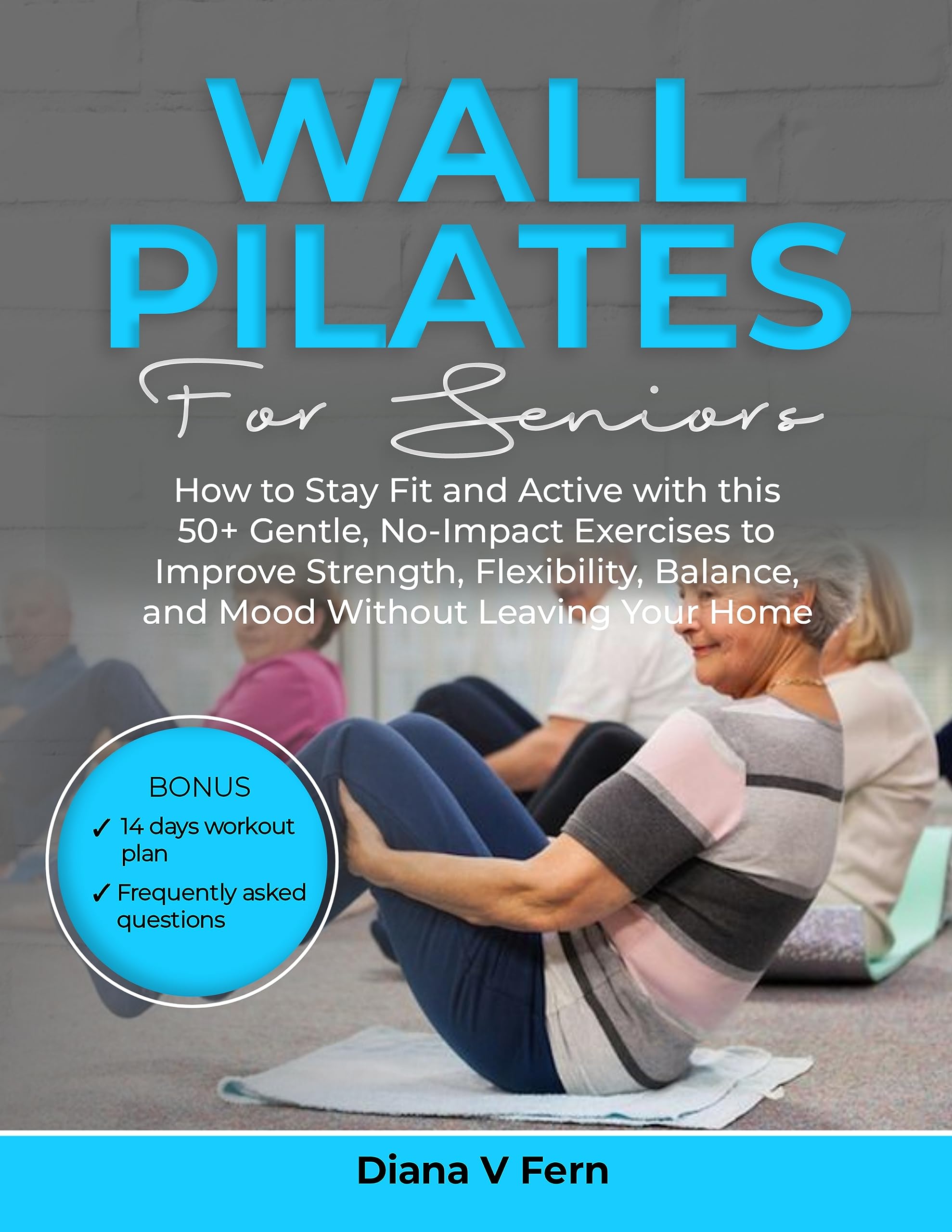 Wall Pilates for Seniors : How to Stay Fit and Active with this 50 ...