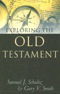 Exploring the Old Testament (01) by Schultz, Samuel J - Smith, Gary V ...