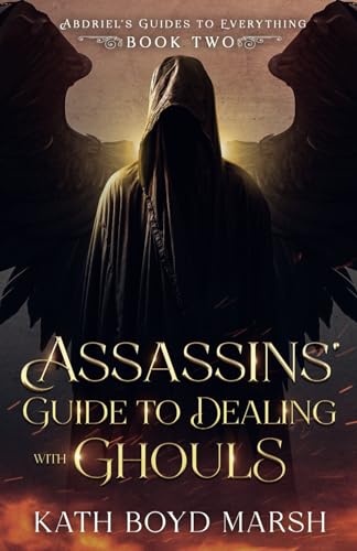 Assassins’ Guide to Dealing with Ghouls: A YA Fantasy Adventure by Kath ...