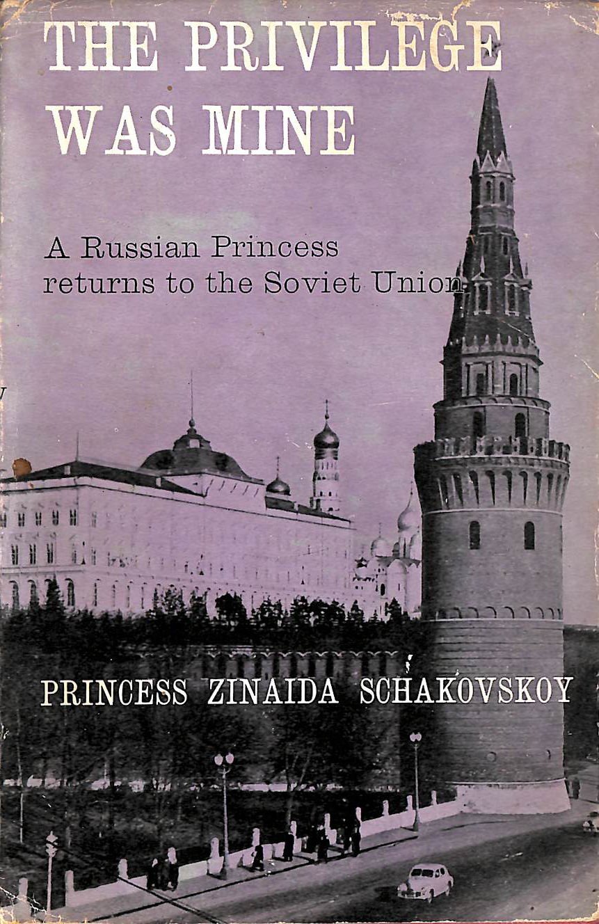 The Privilege Was Mine: A Russian Princess Returns to the Soviet Union ...