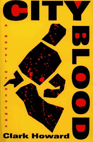 City Blood: A Novel of Revenge by Clark Howard by Clark Howard | Goodreads