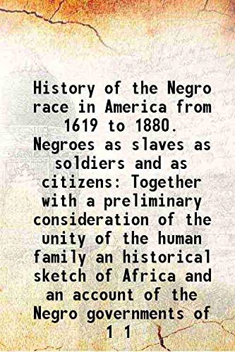 History of the Negro race in America from 1619 to 1880. Negroes as ...