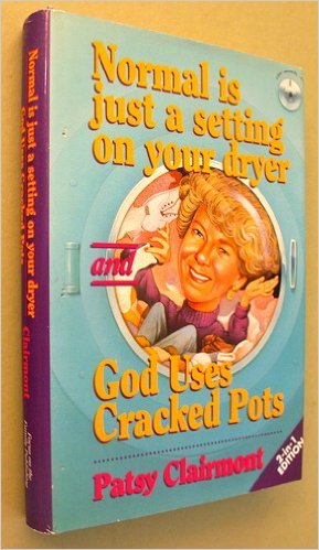 2-in-1 Edition - Normal is just a setting on your dryer and God Uses Cracked Pots by Patsy ...