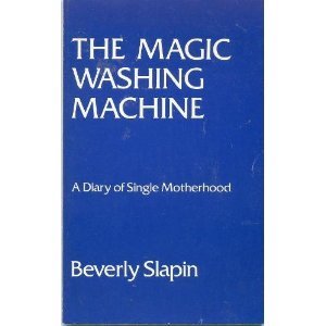 The Magic Washing Machine: A Diary of Single Motherhood by Beverly ...