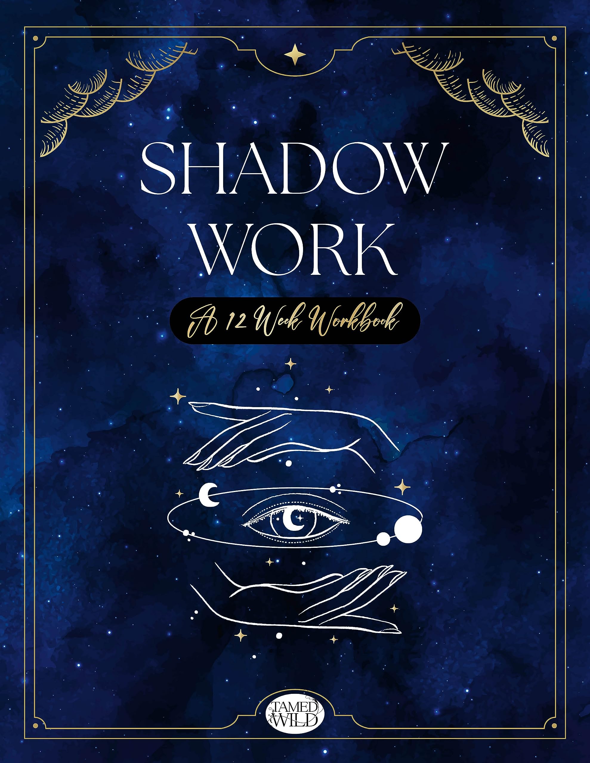 Shadow Work: A 12 Week Workbook by Shelby Bundy | Goodreads