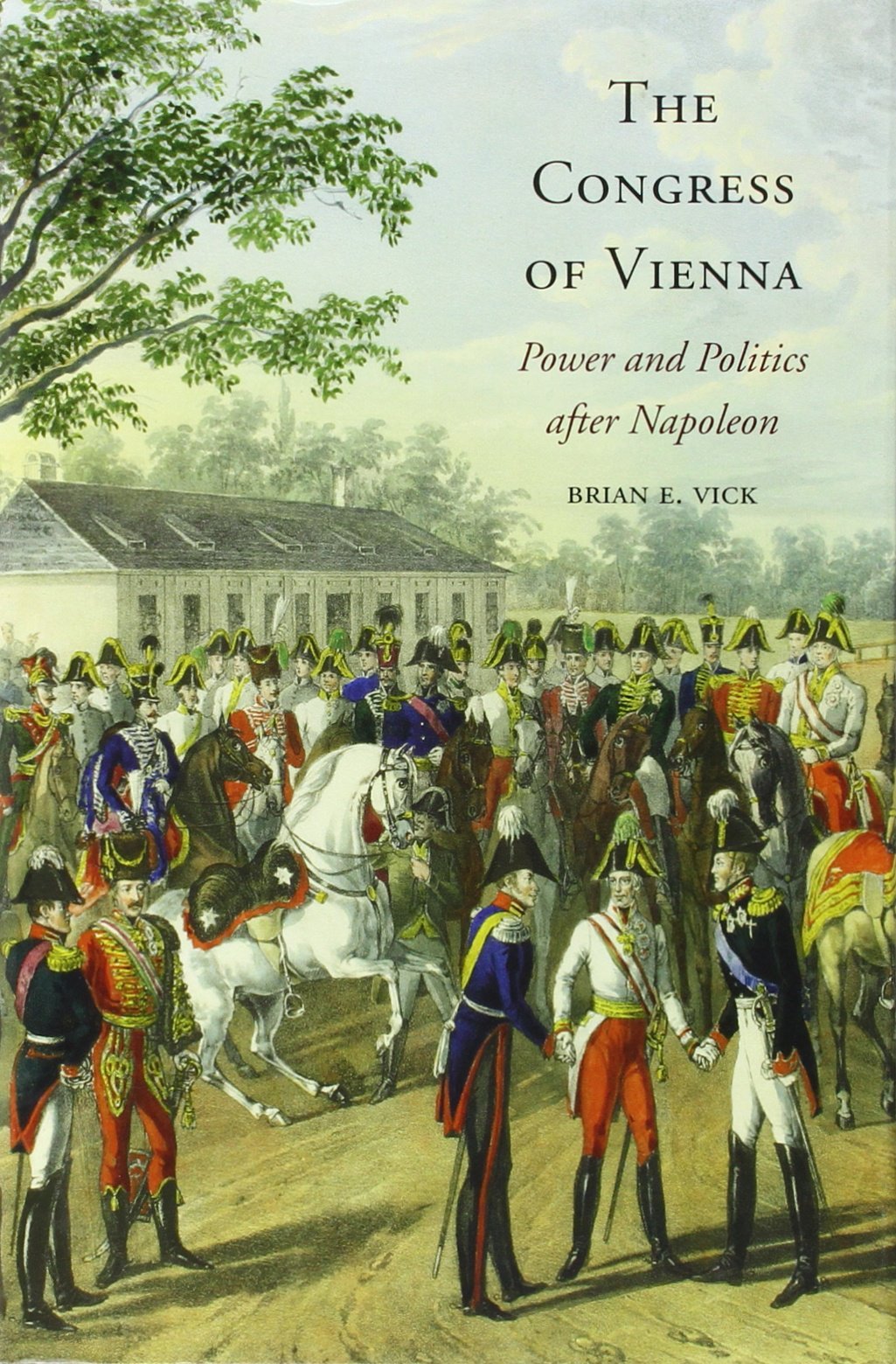 The Congress of Vienna: Power and Politics After Napoleon by Brian E ...