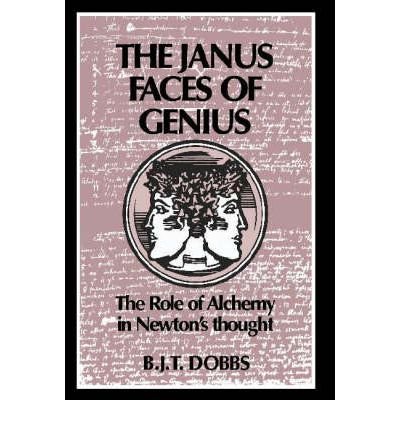 [ The Janus Faces of Genius: The Role of Alchemy in Newton's Thought ...