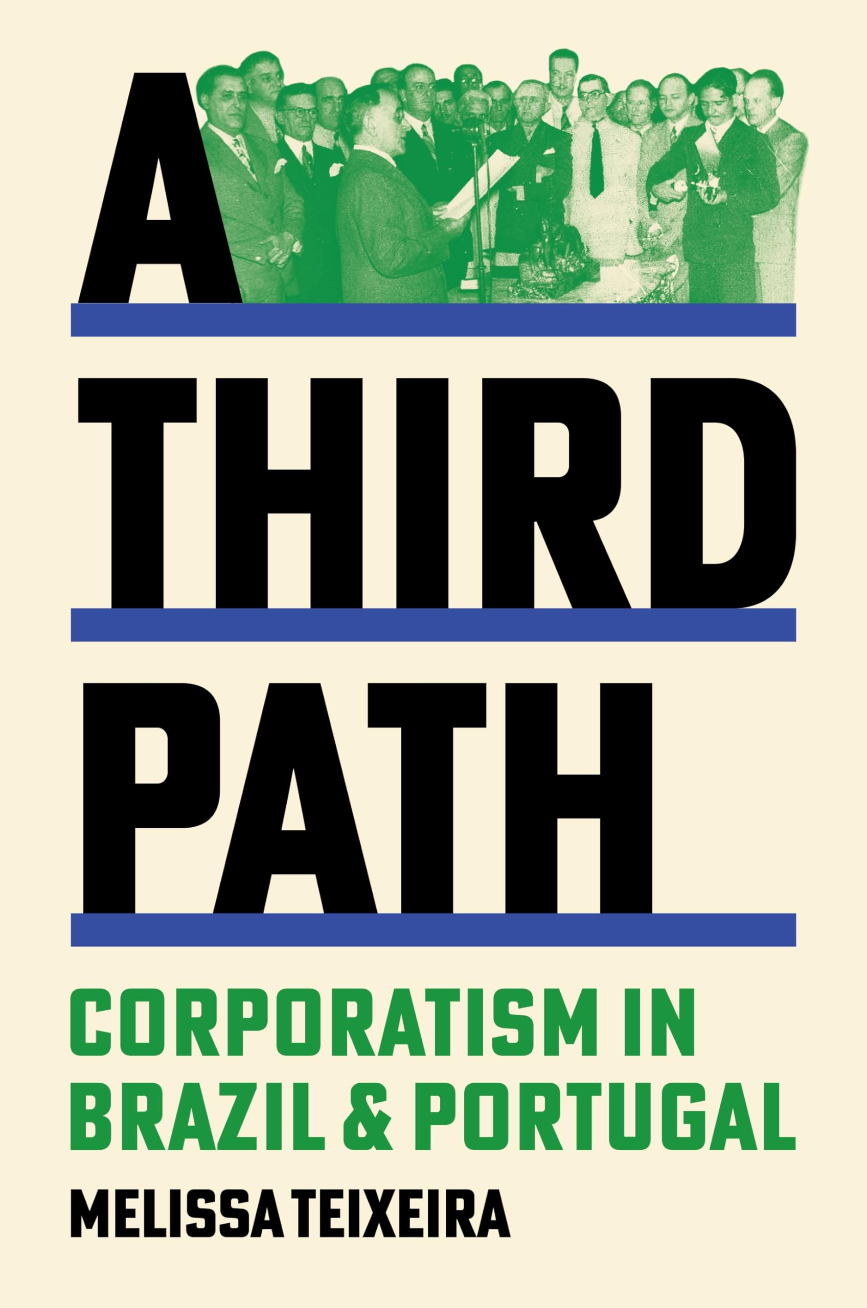 A Third Path: Corporatism in Brazil and Portugal by Melissa Teixeira ...