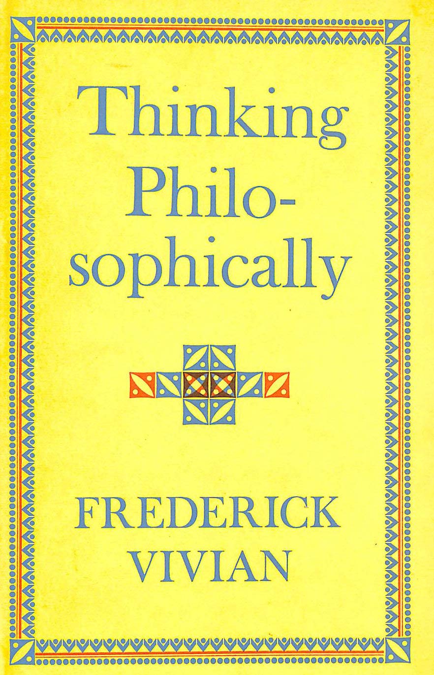 Thinking philosophically: An introduction for students by Frederick ...