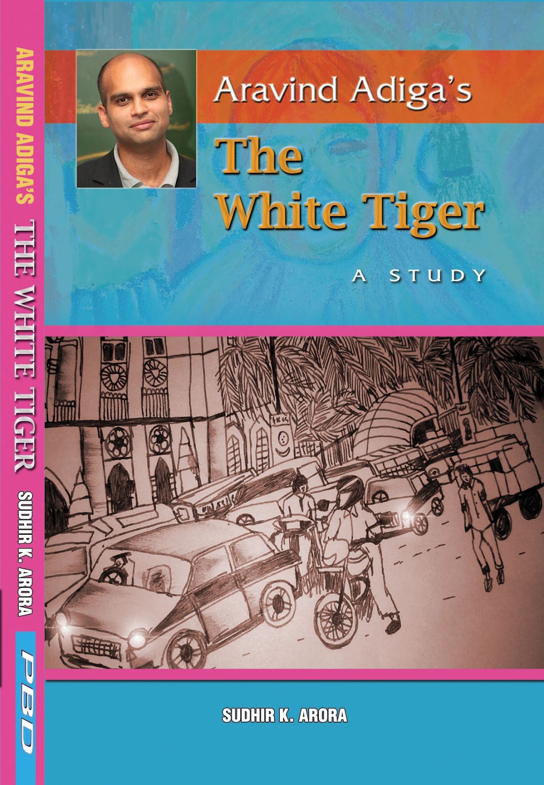Arvind Adiga's the White Tiger A Study by Sudhir K Arora | Goodreads