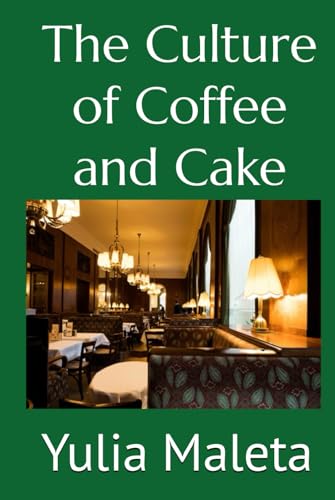 The Culture of Coffee and Cake by Dr. Yulia Maleta | Goodreads