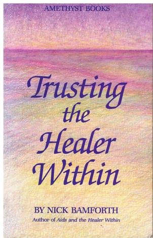 Trusting the Healer Within by Nick Bamforth | Goodreads